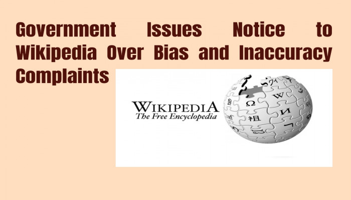 Government issues notice to Wikipedia over bias and inaccuracies
