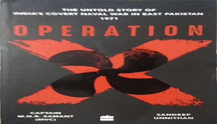 Operation X – The Untold Story of India’s Covert Naval War in East ...